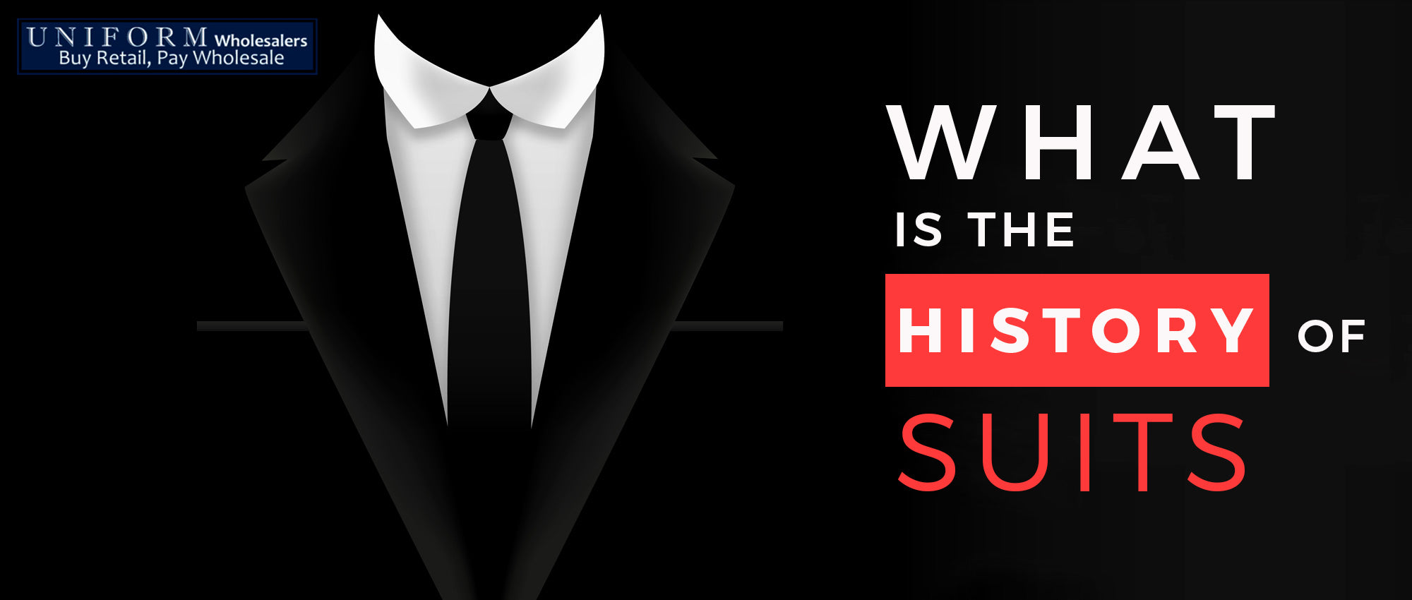 WHAT IS THE HISTORY OF SUITS – Uniform Wholesalers
