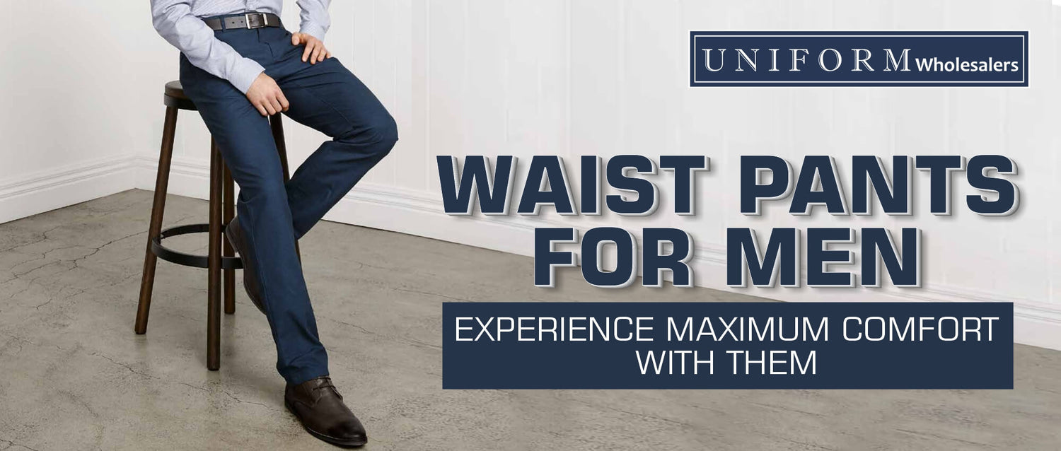 WAIST PANTS FOR MEN EXPERIENCE MAXIMUM COMFORT WITH THEM – Uniform ...
