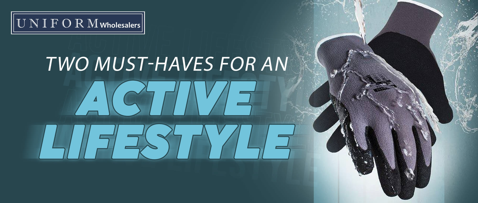 TWO MUST-HAVES FOR AN ACTIVE LIFESTYLE – Uniform Wholesalers