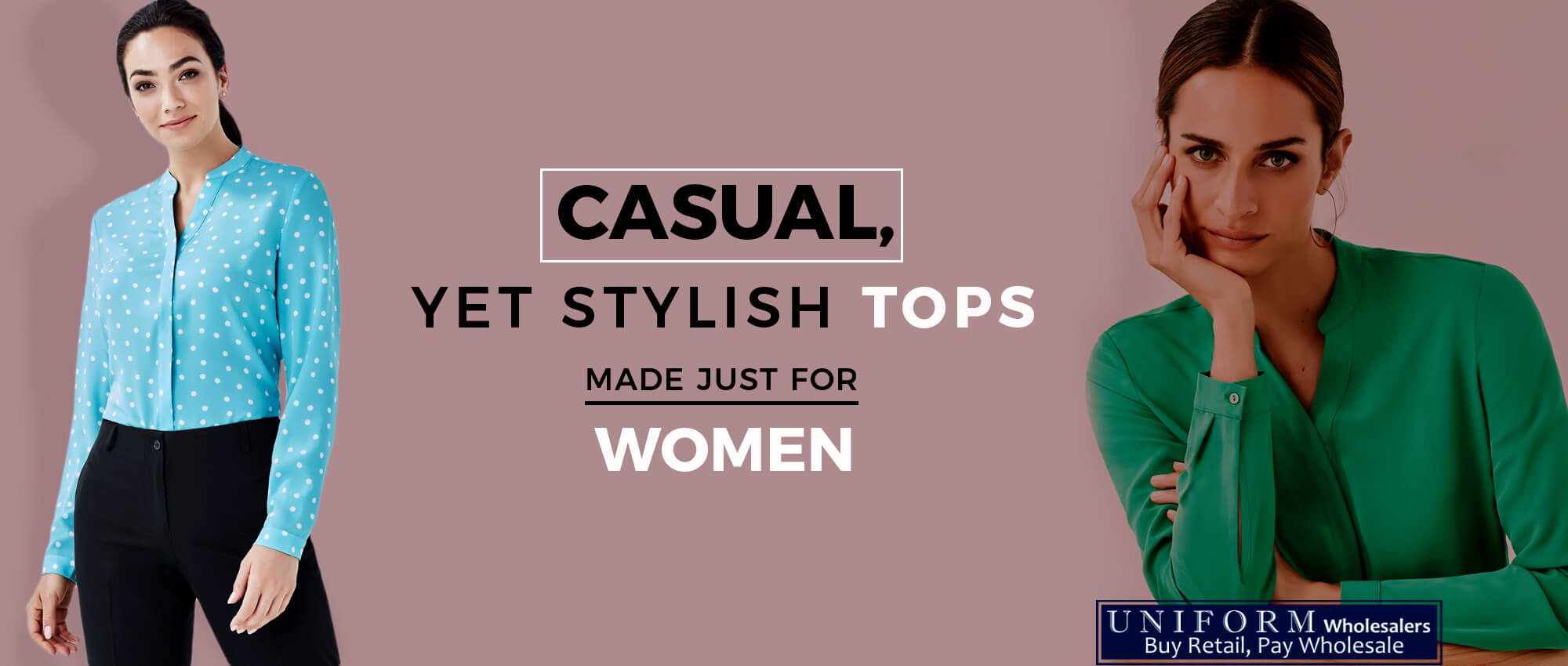 CASUAL, YET STYLISH TOPS MADE JUST FOR WOMEN – Uniform Wholesalers