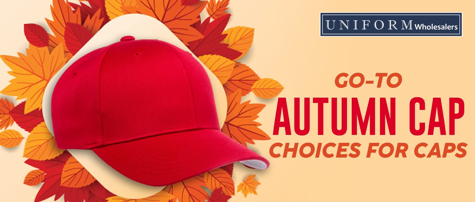 GO-TO AUTUMN CAP CHOICES FOR CAPS – Uniform Wholesalers