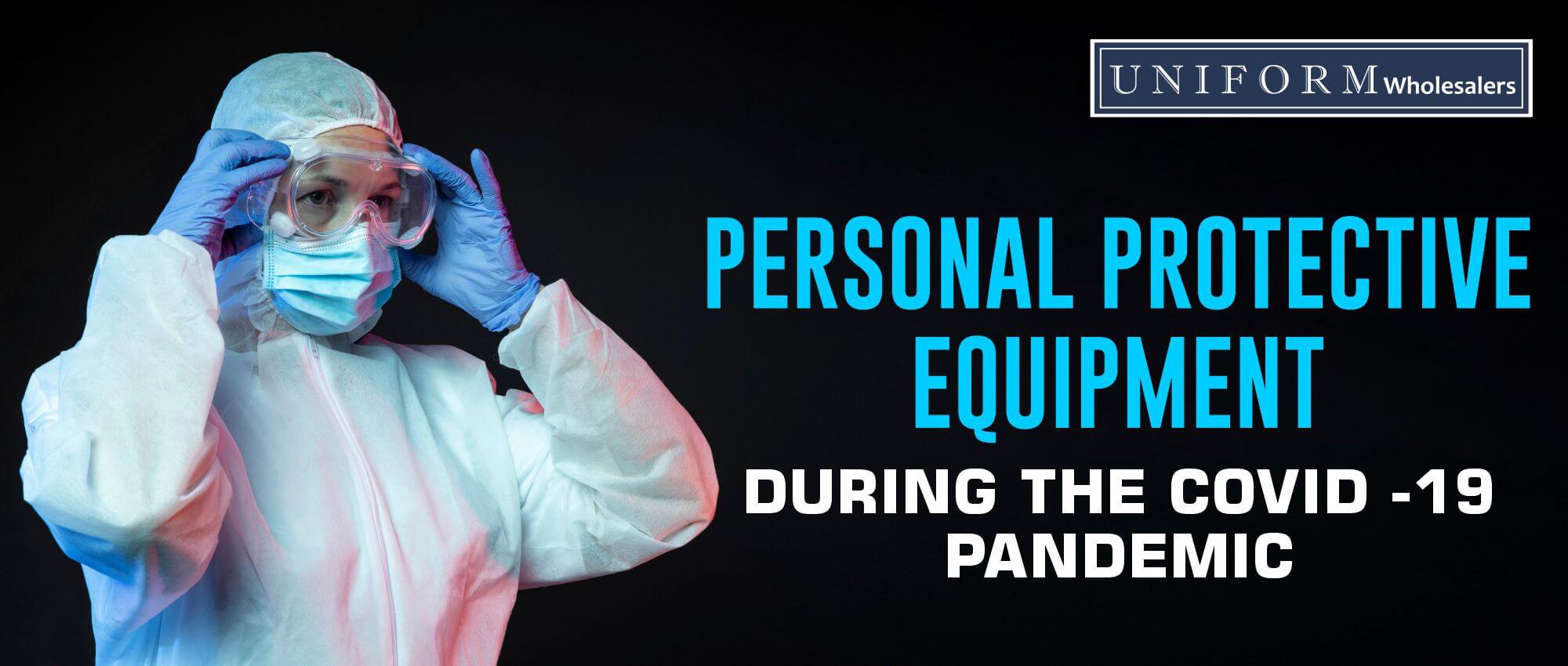 PERSONAL PROTECTIVE EQUIPMENT DURING THE COVID -19 PANDEMIC – Uniform ...